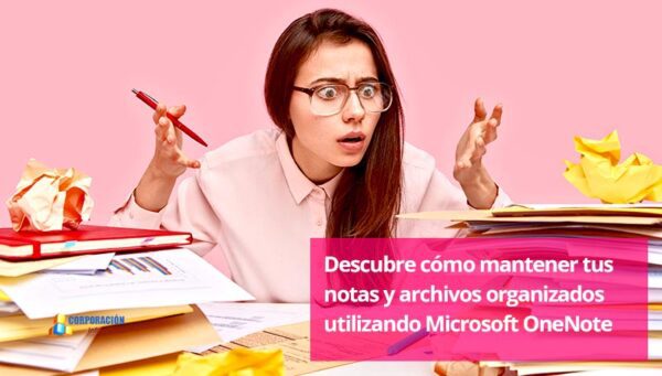 Cómo mantener organizadas tus notas y archivos con Microsoft OneNote